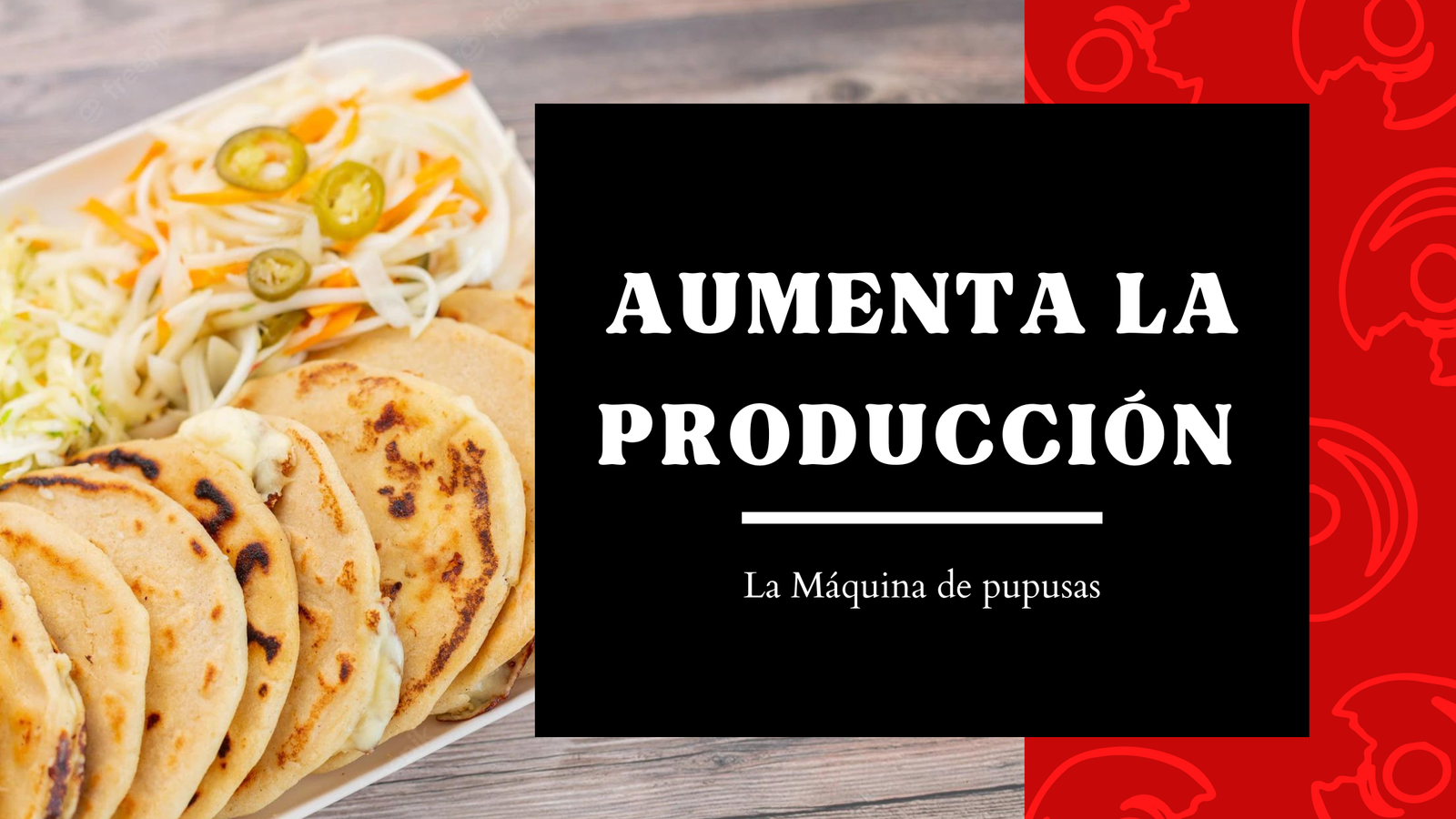 3 Formas De Aumentar La Producción De Pupusas